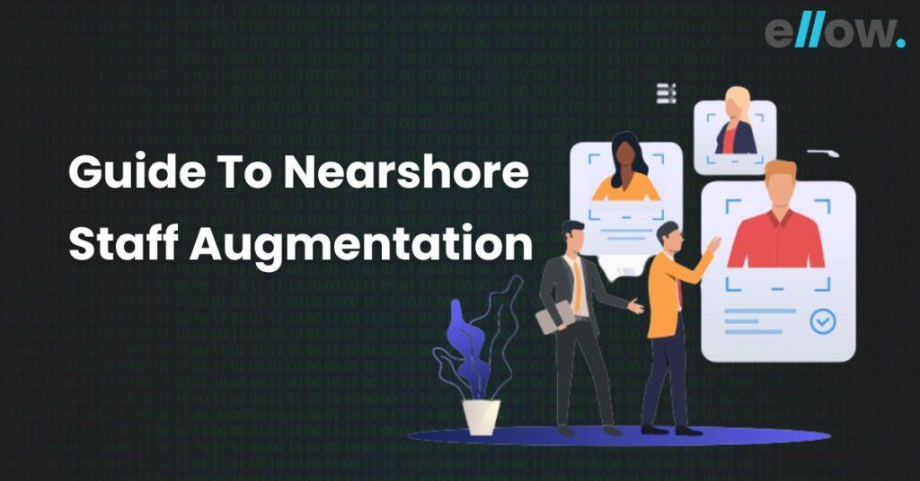 Guide To Nearshore staff augmentation | Ellow Talent Guide To Nearshore staff augmentation | Ellow Talent