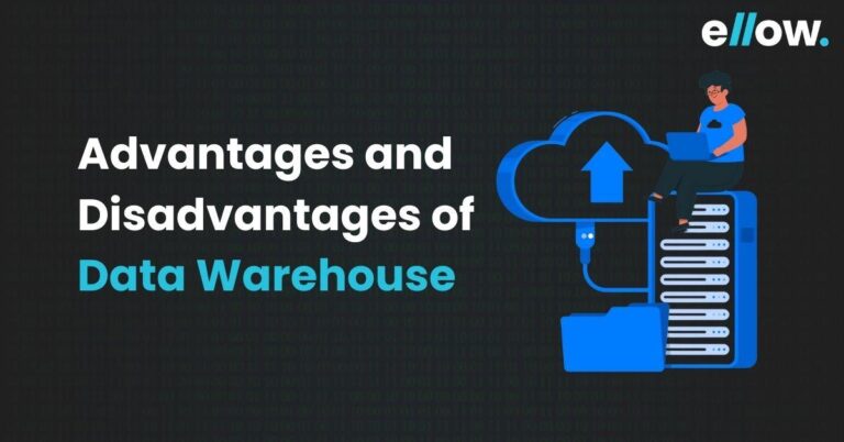 Advantages and Disadvantages of Data Warehouse - ellow.io