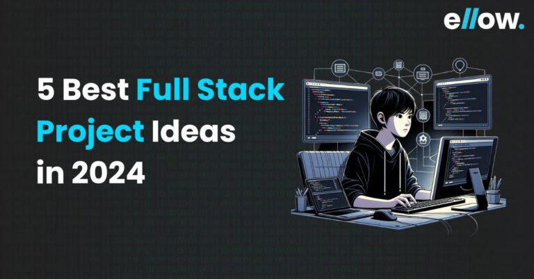 5 Best Full Stack Project Ideas in 2024 - ellow.io