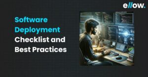 Software Deployment Checklist and Best Practices - ellow.io