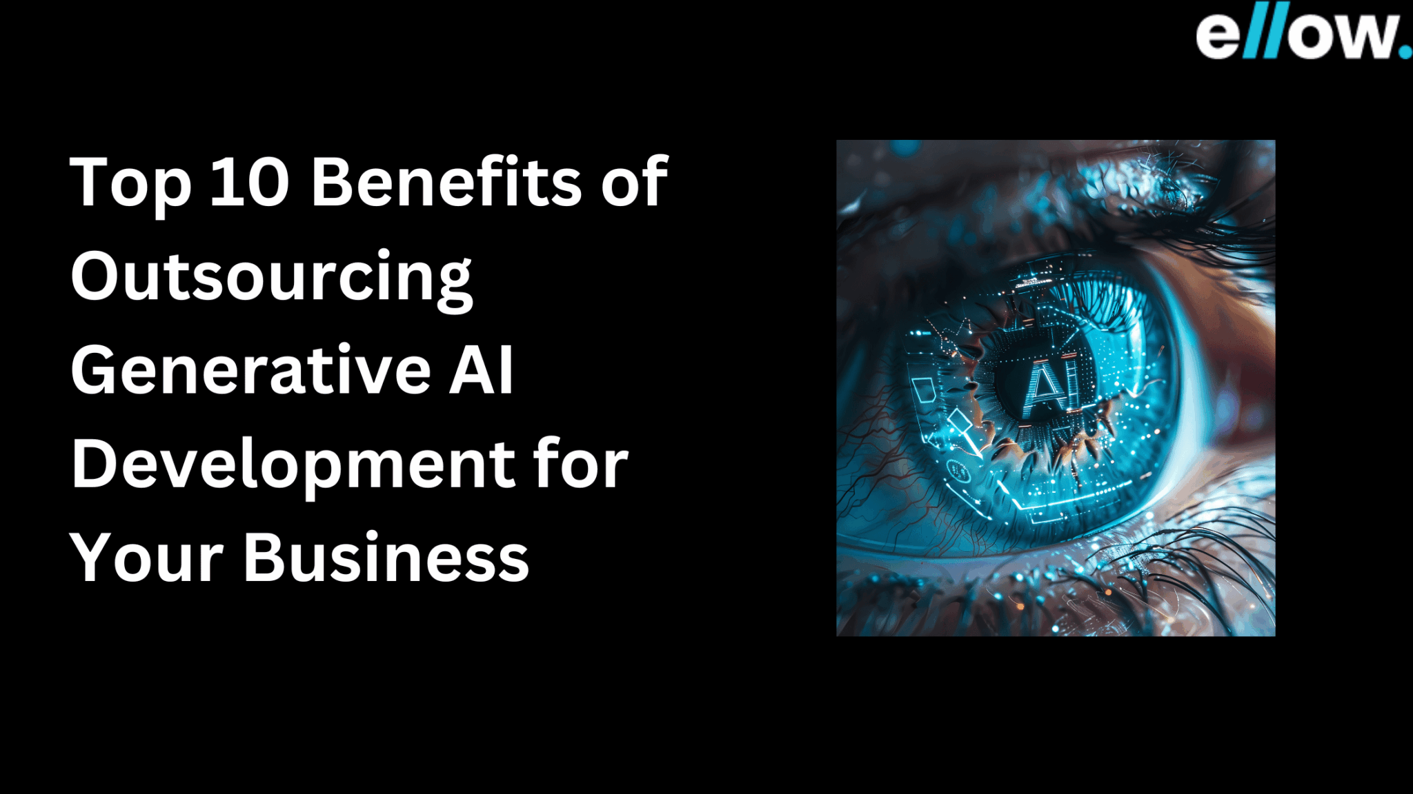 Top 10 Benefits of Outsourcing Generative AI Development for Your ...